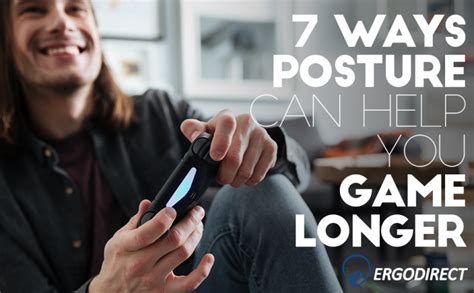 7 Ways Posture Can Help You Game Or Work Longer Ergodirect Blog