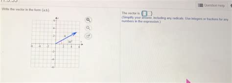 Solved Question Help Write The Vector In The Form A B The Chegg Com