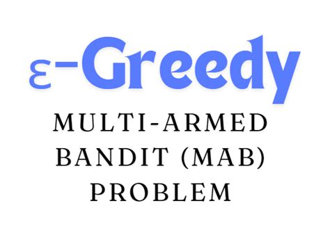 ε Greedy Algorithm Exploring The ε Greedy Method In By Aleena
