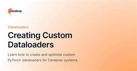 creating custom dataloaders cerebras ai