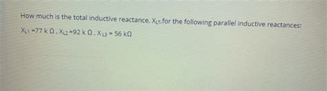 Solved How Much Is The Total Inductive Reactance Xut For