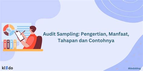 Audit Sampling Pengertian Manfaat Tahapan Dan Contohnya