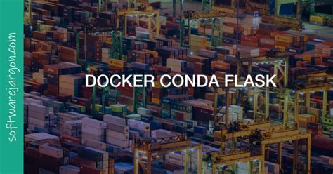 Dockerizing Python Flask App And Conda Environment Software Jargon