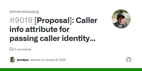 Proposal Caller Info Attribute For Passing Caller Identity Implicitly · Issue 9018 · Dotnet