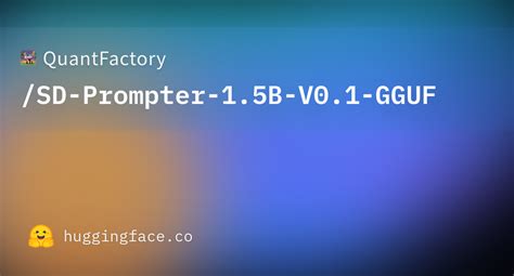 Quantfactory Sd Prompter 1 5b V0 1 Gguf · Hugging Face