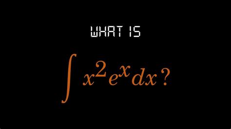 Integral Of X 2 E X Dx By Parts Youtube