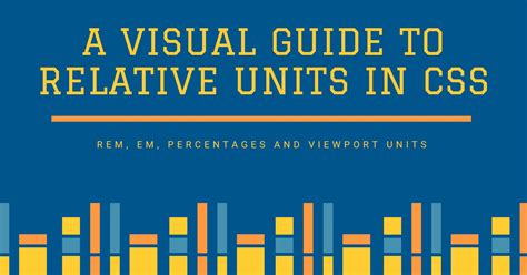 A Visual Guide To Relative Units In Css