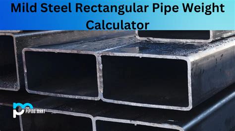 Mild Steel Rectangular Pipe Weight Calculator