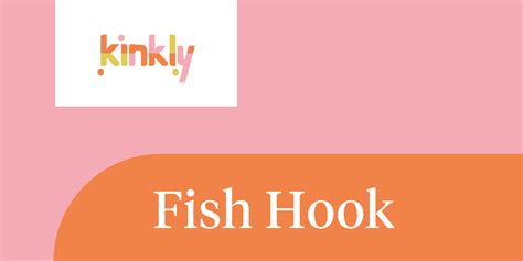 Fish Hook Kinkly Straight Up Sex Talk With A Twist