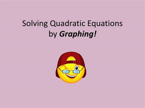 PPT Solving Quadratic Equations By Graphing PowerPoint Presentation ID