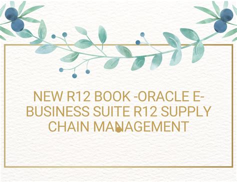 New R12 Book Oracle E Business Suite R12 Supply Chain Management