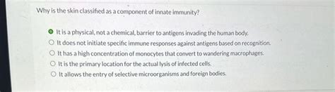 Solved Why Is The Skin Classified As A Component Of Innate Chegg