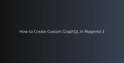 Create Custom Graphql Query In Magento 2 • Devhooks