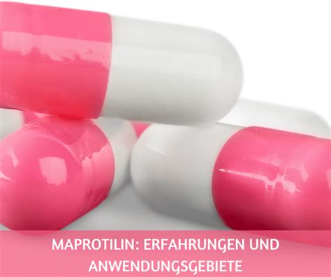 Maprotilin Erfahrungen Und Anwendungsgebiete