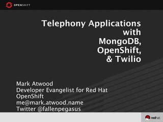Telephony with OpenShift Twilio and MongoDB | PPT