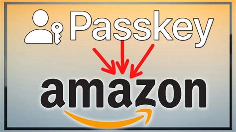 Amazon Passkey Setup Tutorial Secure Your Account