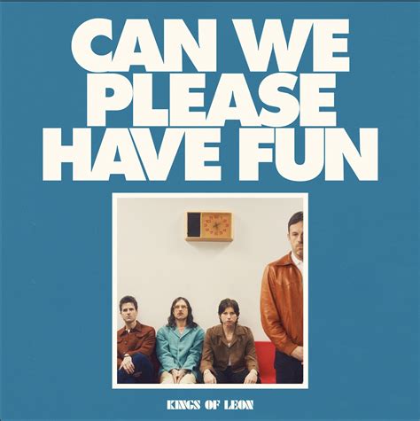 Kings Of Leon Announce Album Can We Please Have Fun With Explosive Single Mustang