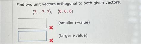 solved find two unit vectors orthogonal to both given