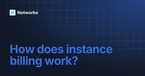 How Does Instance Billing Work Networke