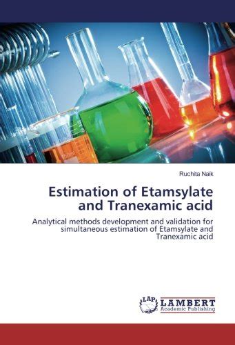Buy Estimation Of Etamsylate And Tranexamic Analytical Methods Development And Validation For
