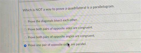 Which Is Not A Way To Prove A Quadrilateral Is A Parallelogram Prove The Diagonals Bisect [math]