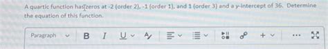 Solved A Quartic Function Has Zeros At Order Chegg