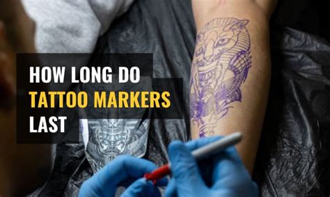 How Long Do Tattoo Markers Last Which One Last Longer