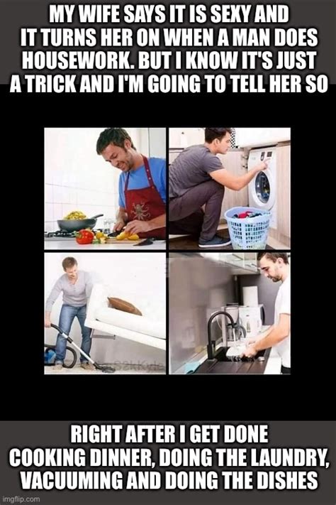 Men Doing Housework Turns Ladies On Imgflip