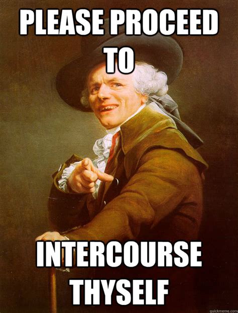 Please Proceed To Intercourse Thyself Joseph Ducreux Quickmeme