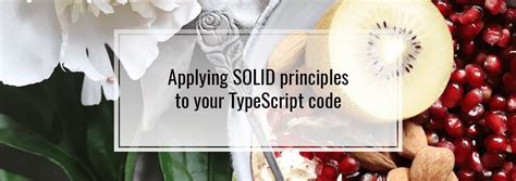 Applying Solid Principles To Your Typescript Code Rtypescript