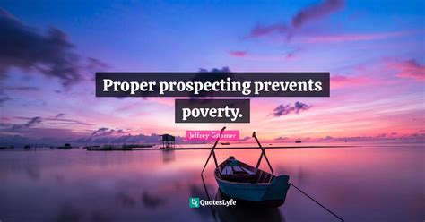 Proper Prospecting Prevents Poverty Quote By Jeffrey Gitomer