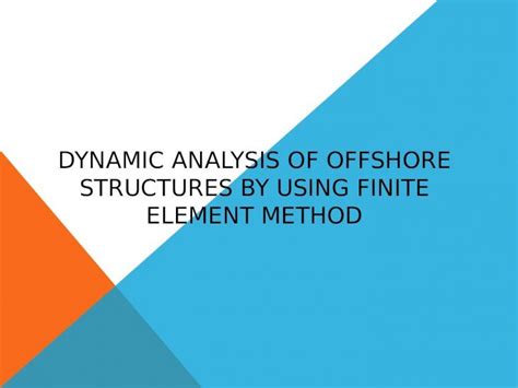Pptx Dynamic Analysis Of Offshore Structures By Using Finite Element