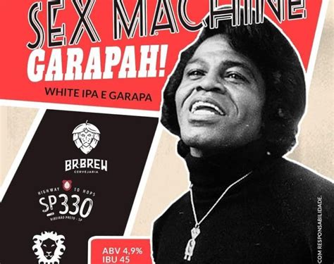 Nova White Ipa Sex Machine Une Funk De James Brow E Paródia Com Garapa