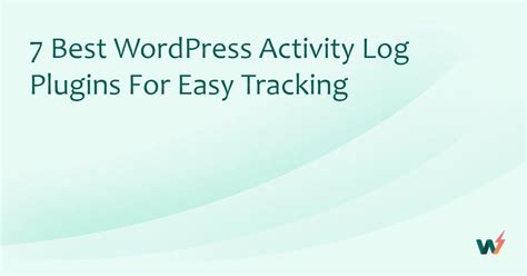 7 Best Wordpress Activity Log Plugins For Easy Tracking Instawp