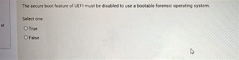 The Secure Boot Feature Of Uefi Must Be Disabled To Use A Bootable