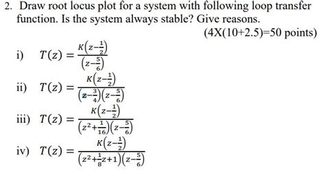 Solved Draw Root Locus Plot For A System With Following Chegg