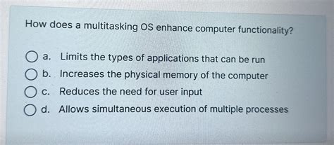 Solved How Does A Multitasking Os Enhance Computer