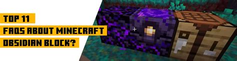 Top 11 FAQs About Obsidian Blocks In Minecraft