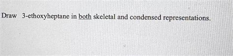 draw 3 ethoxyheptane in both skeletal and condensed
