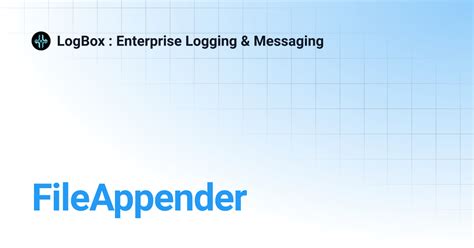 fileappender logbox enterprise logging and messaging