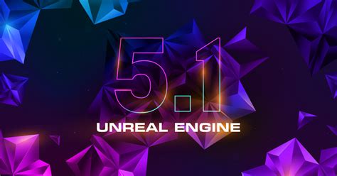 unreal engine 5 1 est disponible unreal engine france