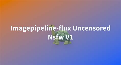 Imagepipeline-flux Uncensored Nsfw V1 - a Hugging Face Space by NothingThen