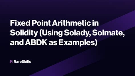 Fixed Point Arithmetic In Solidity Using Solady Solmate And Abdk As