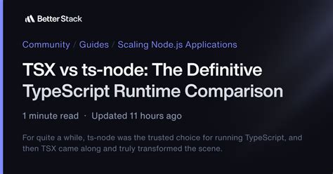 Tsx Vs Ts Node The Definitive Typescript Runtime Comparison Better Stack Community
