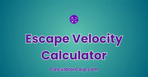 escape velocity calculator get speed needed to break free from gravity