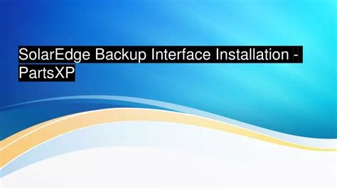 Ppt Solaredge Backup Interface Installation Powerpoint Presentation