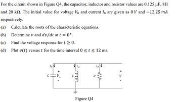 Answered: For the circuit shown in Figure Q4, the capacitor, inductor ...
