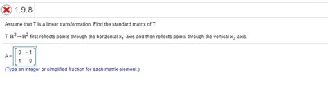 Solved 1 9 8 Assume That T Is A Linear Transformation Find