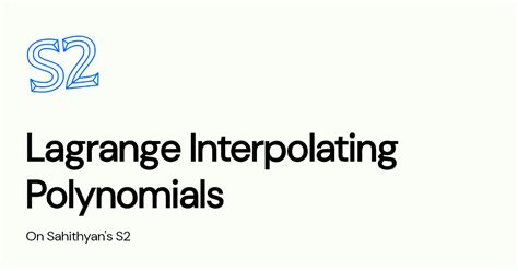 Lagrange Interpolating Polynomials Sahithyans S2