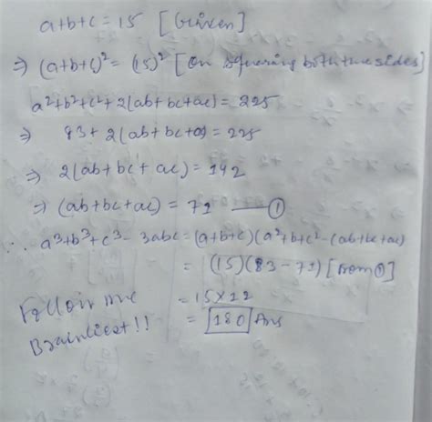 if a+b+c=15,a²+b²+c²=83.find the value of a³+b³+c³-3abc - Brainly.in